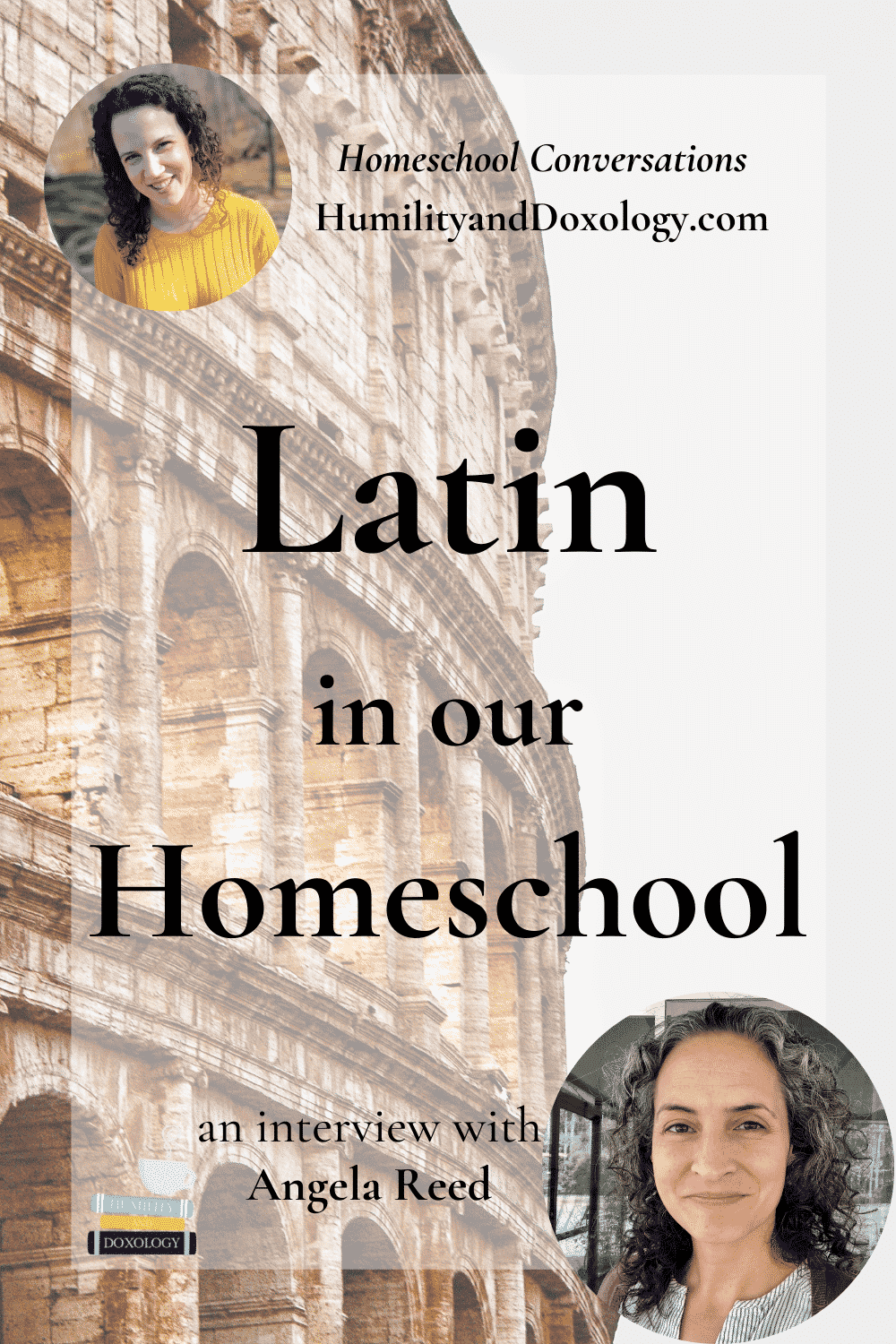 Latin in Our Homeschool (with Angela Reed) | Humility and Doxology